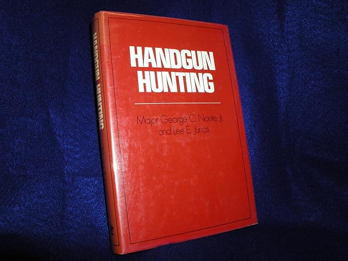 Handgun Hunting: George C Nonte: 9780876912119: Amazon.com: Books