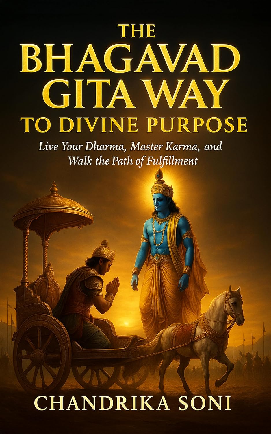 The Bhagavad Gita Way to Divine Purpose: Live Your Dharma, Master Karma ...