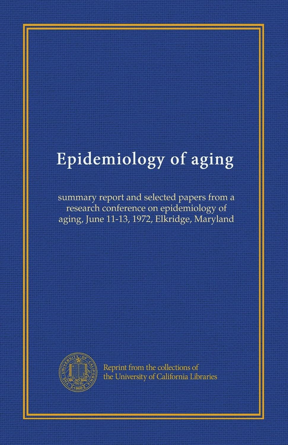 Epidemiology of aging: summary report and selected papers from a ...