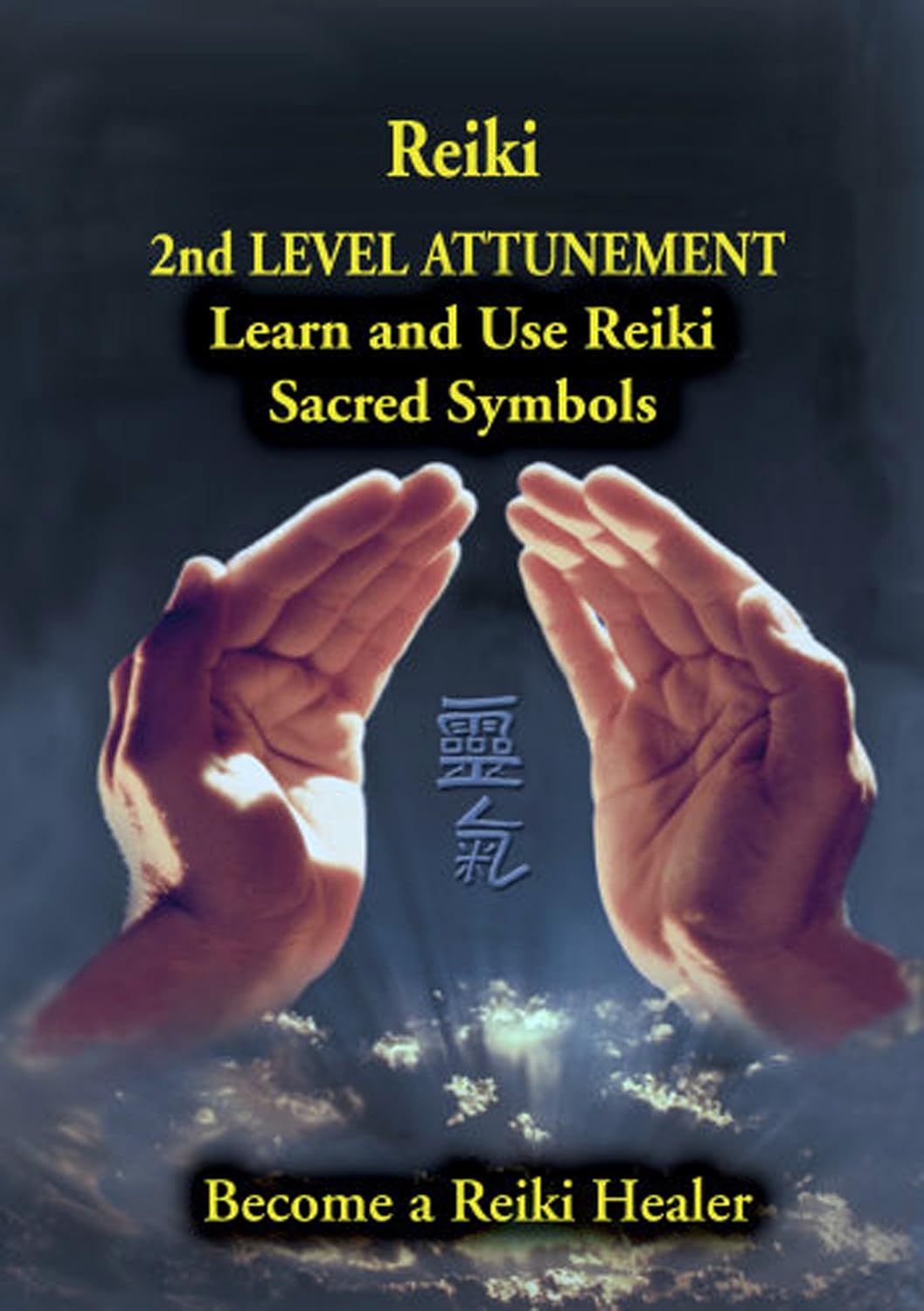 Reiki 2nd Level Attunement Learn and Use the Reiki Sacred Symbols ...