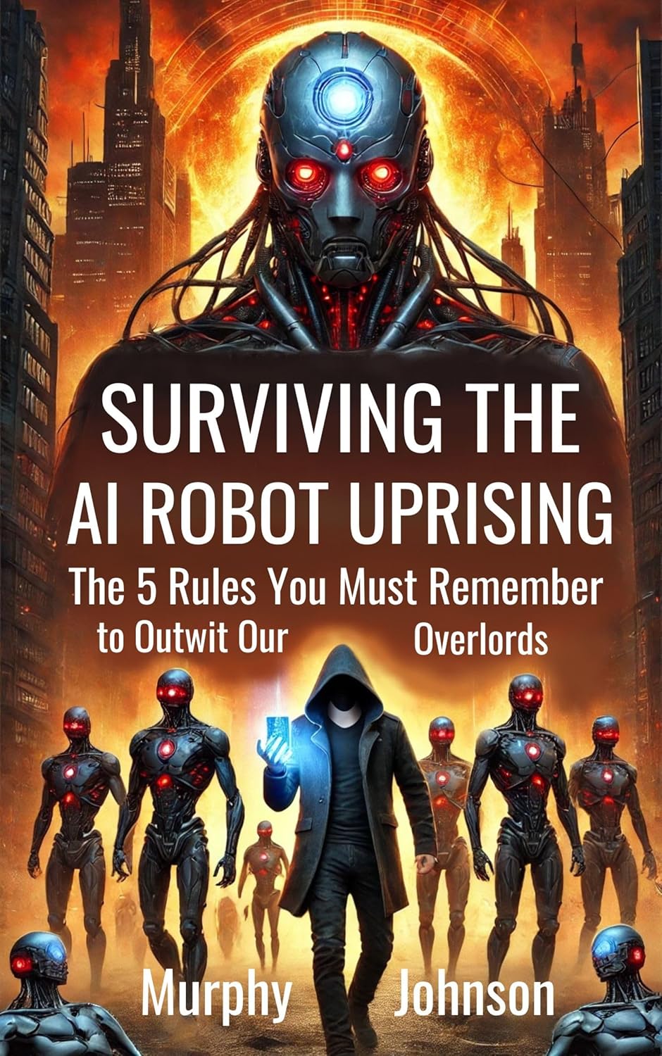 Amazon.com: Surviving the AI Robot Uprising: The 5 Rules You Must ...