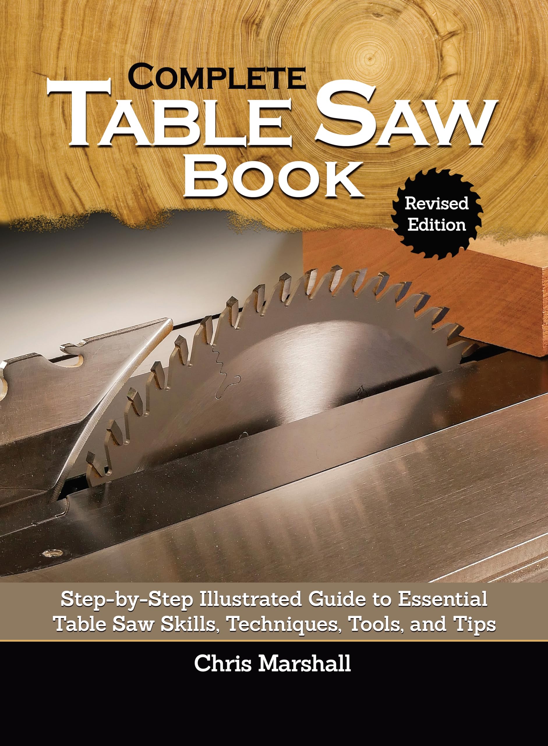Complete Table Saw Book, Revised Edition: Step-by-Step Illustrated ...
