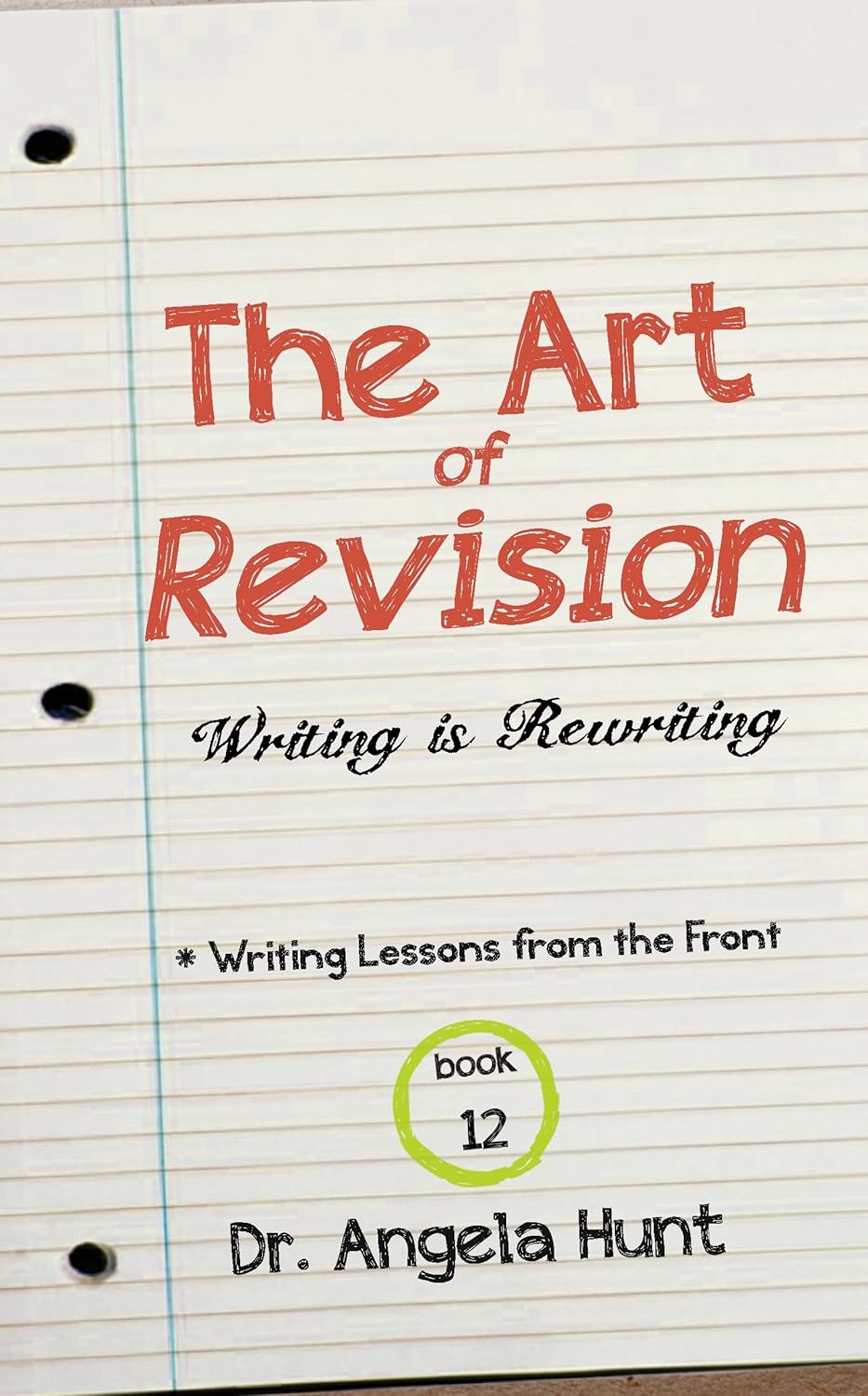 The Art of Revision: Writing is Rewriting (Writing Lessons from the ...