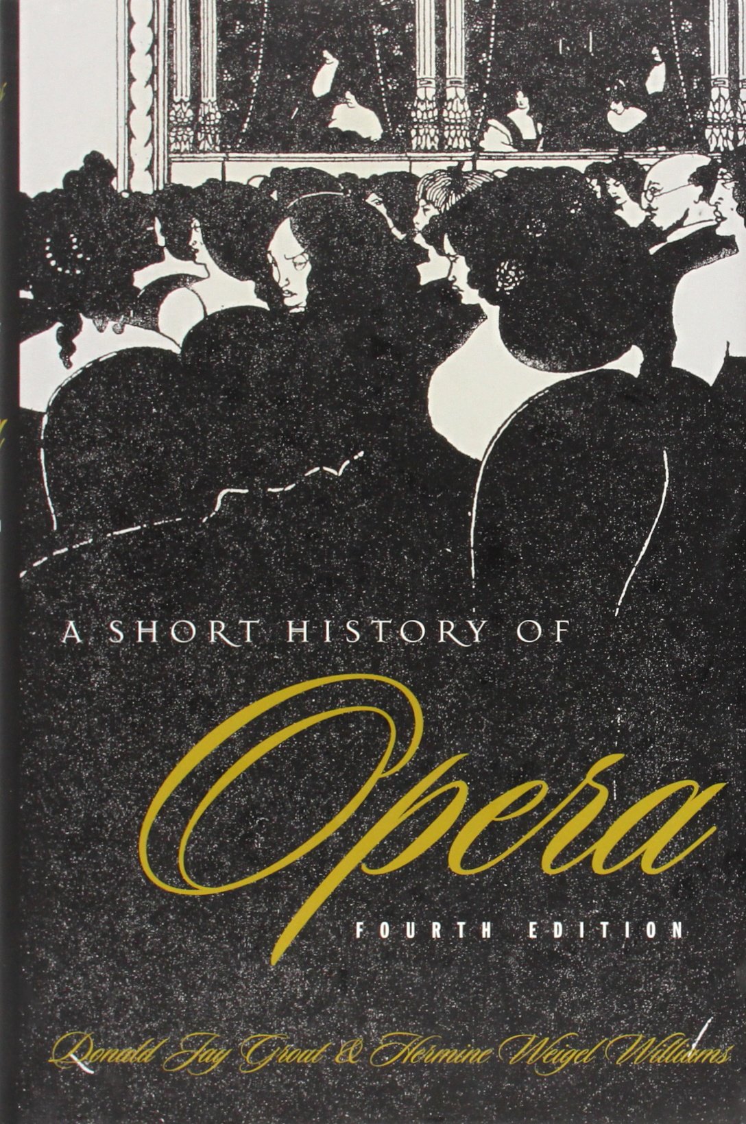 A Short History of Opera, Fourth Edition: Grout, Donald, Williams ...