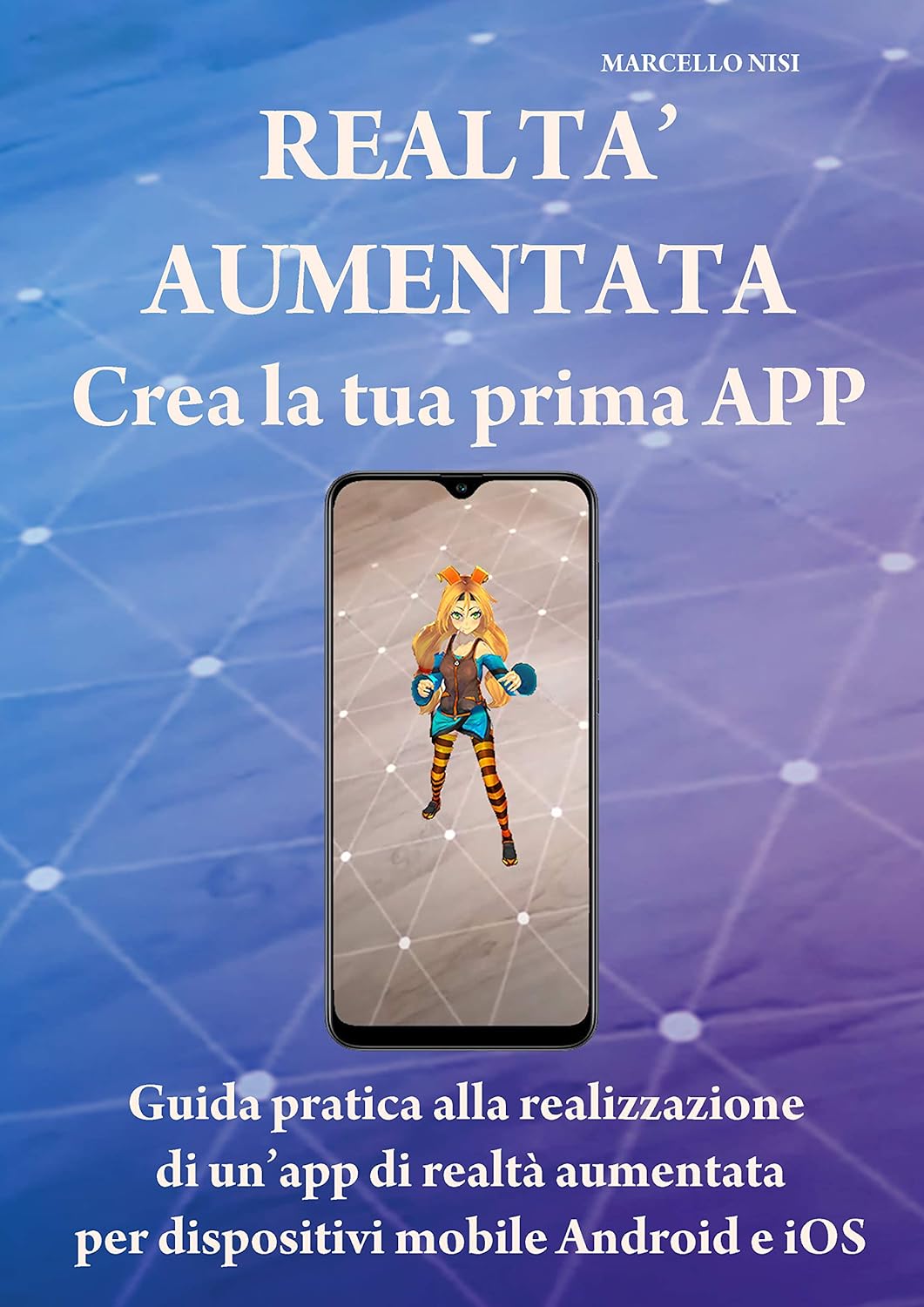 CREA LA TUA PRIMA APP DI REALTA’ AUMENTATA: PER DISPOSITIVI MOBILE (ANDROID ED APPLE) eBook ...