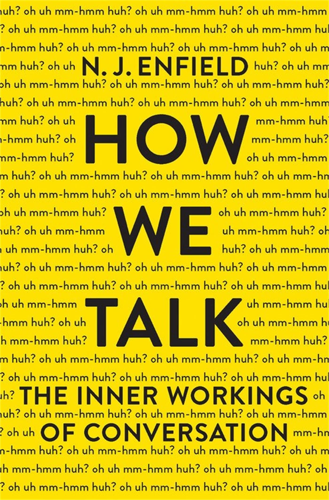 How We Talk: The Inner Workings of Conversation: Enfield, N. J ...