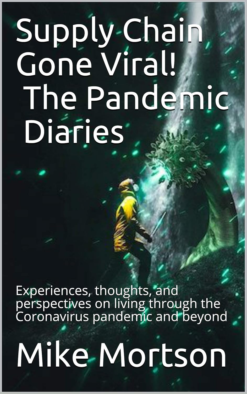 Amazon.com: Supply Chain Gone Viral! The Pandemic Diaries : Experiences ...