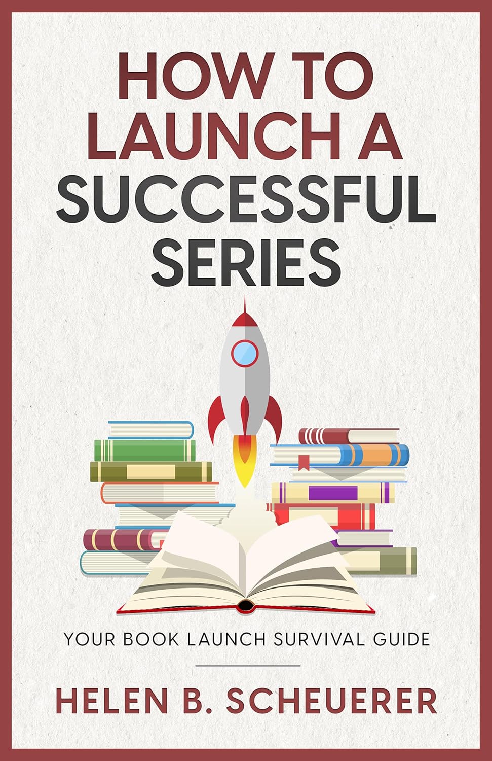 How To Launch A Successful Series: Your Book Launch Survival Guide ...