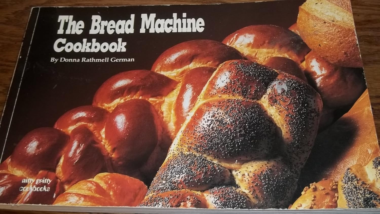 The Bread Machine Cookbook (Nitty Gritty Cookbooks): German, Donna Rathmell: 9781558670259 ...