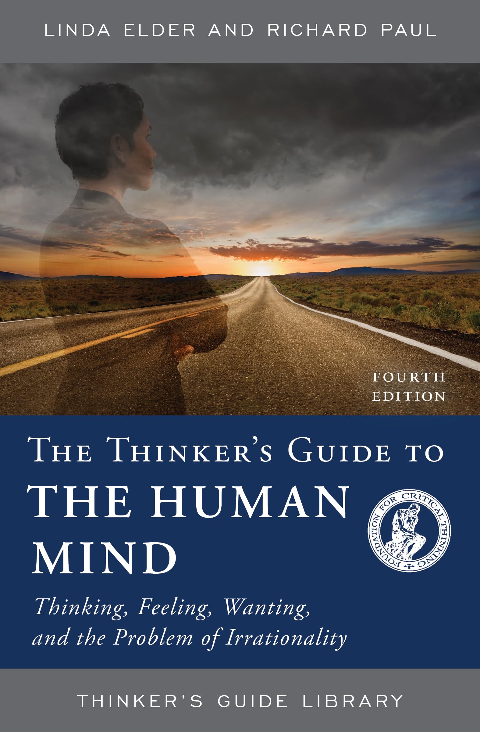 The Thinker's Guide to the Human Mind: Thinking, Feeling, Wanting, and ...
