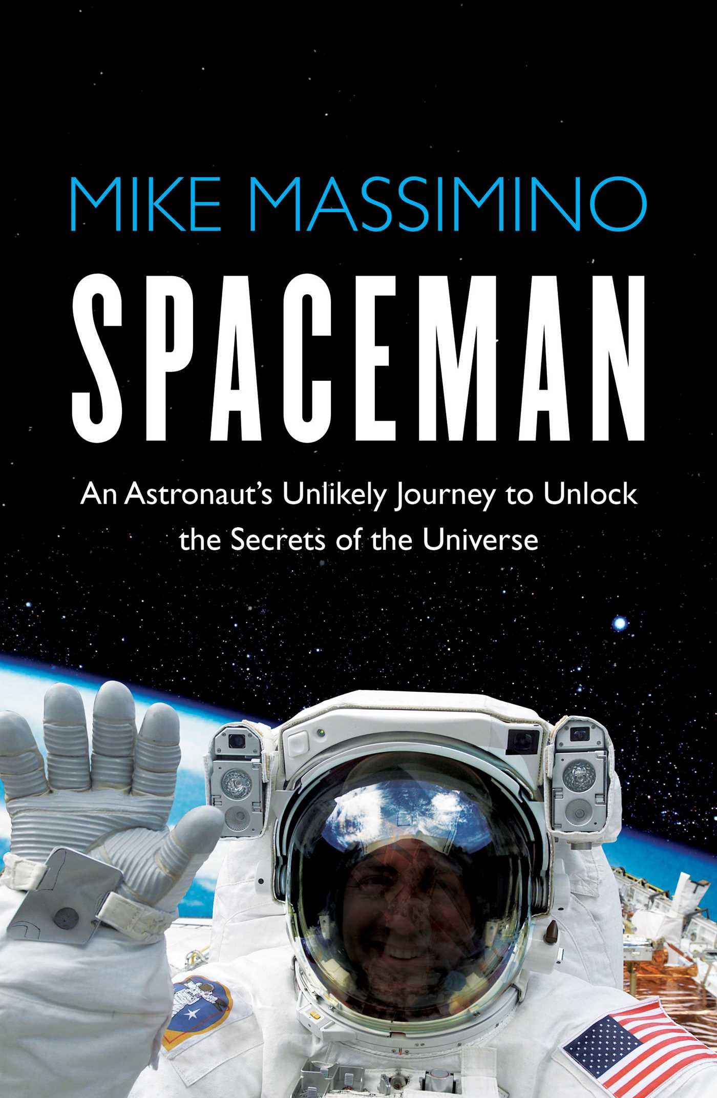 Spaceman: An Astronaut's Unlikely Journey to Unlock the Secrets of the ...