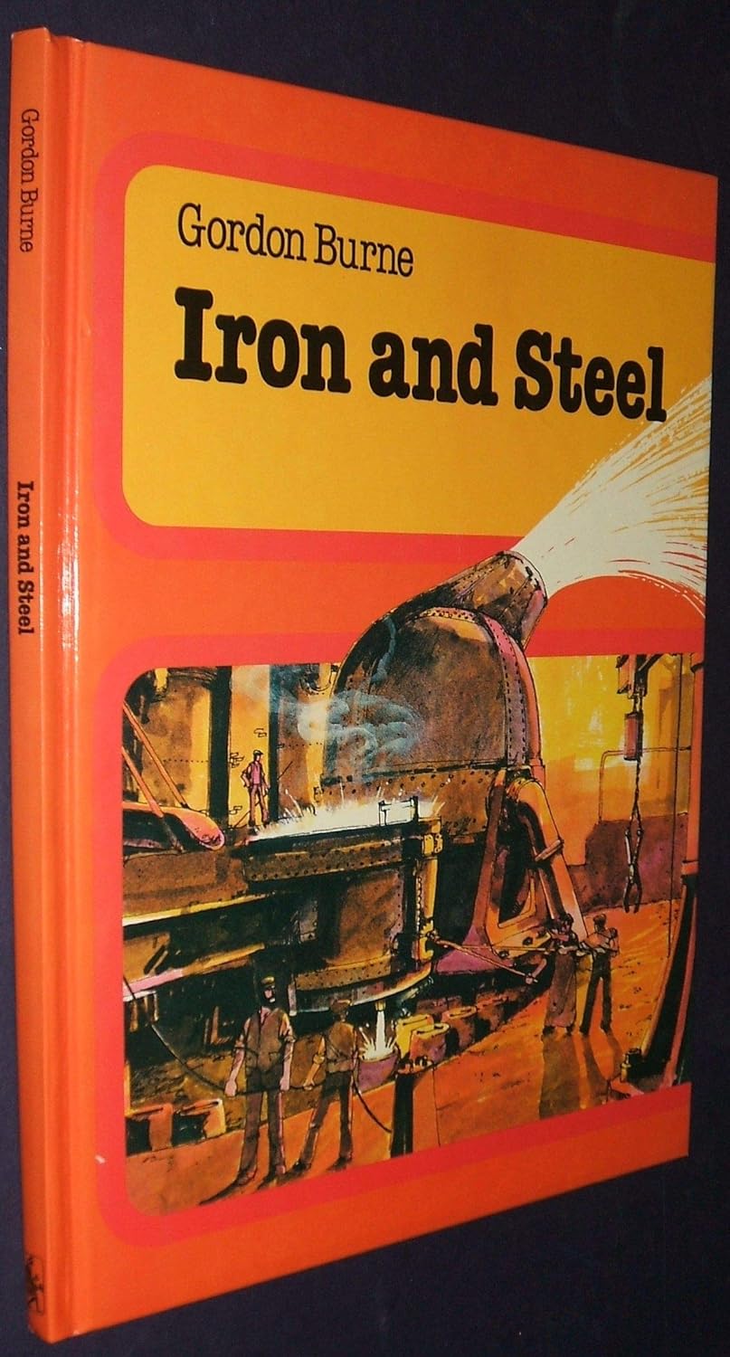 Iron and Steel (Endeavour Books): Gordon Burne: 9780850783452: Amazon ...