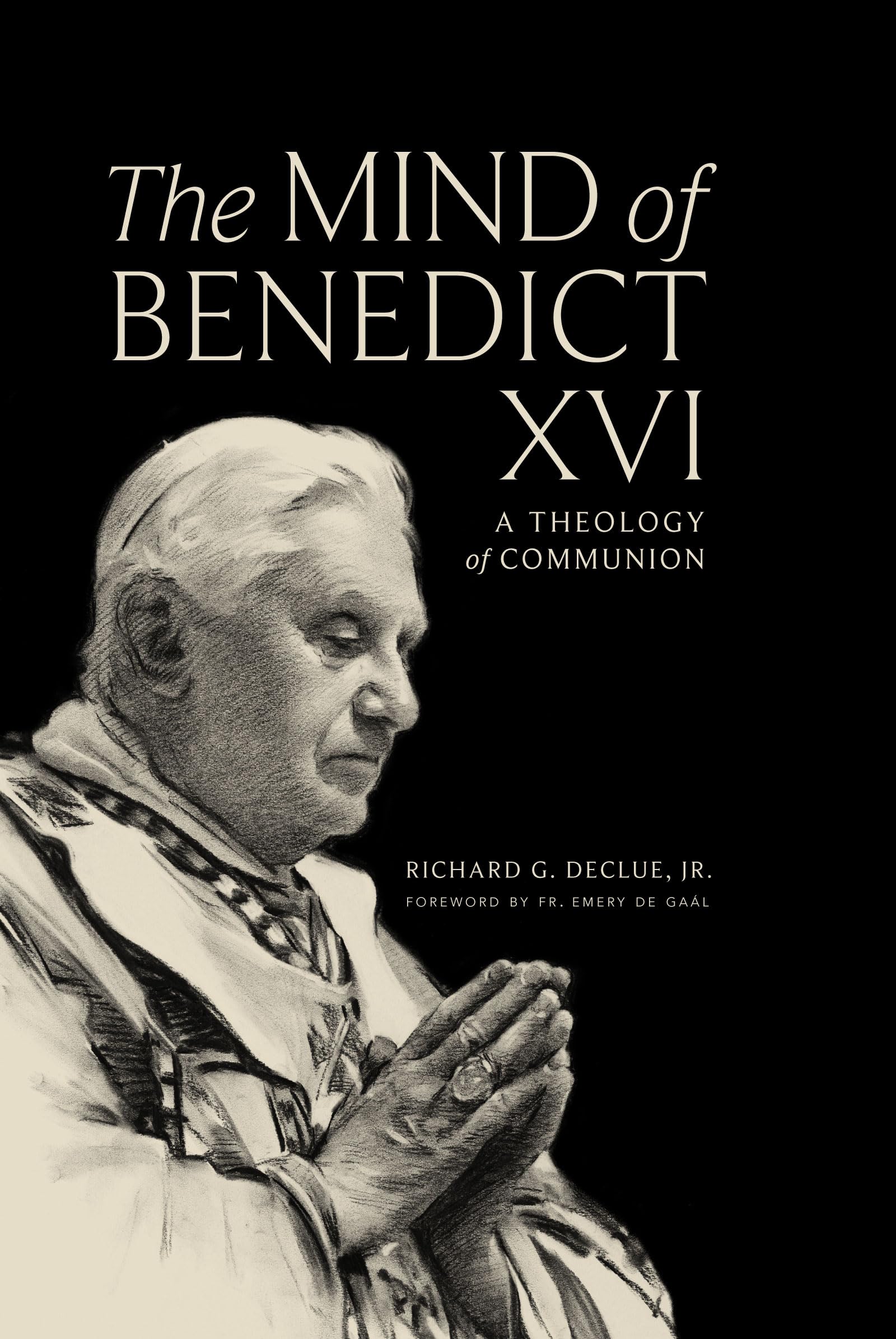 The Mind of Benedict XVI: Richard DeClue, Emery de Gaál: 9781685789886 ...