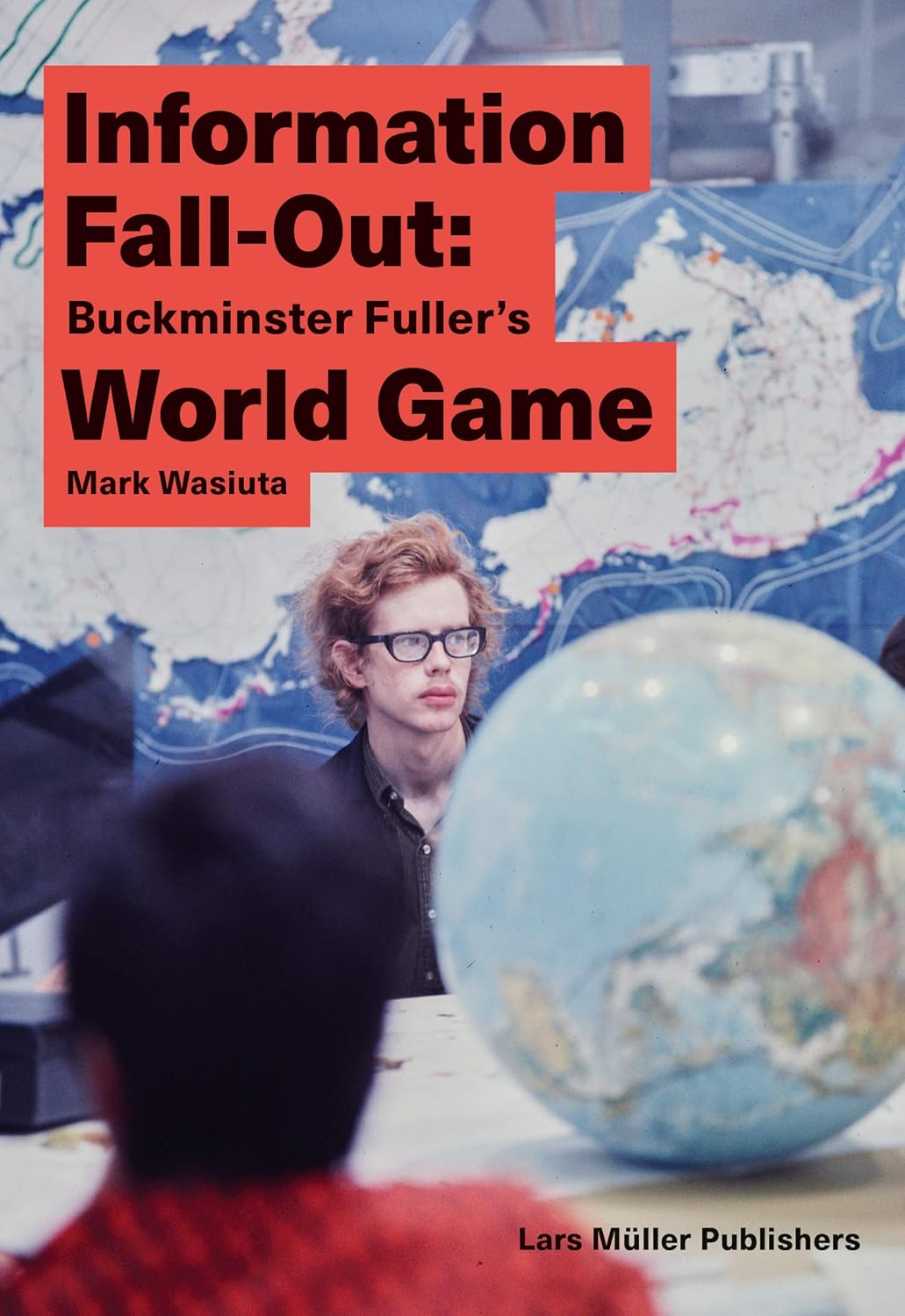 Information Fall-Out: Buckminster Fuller's World Game: Wasiuta, Mark ...