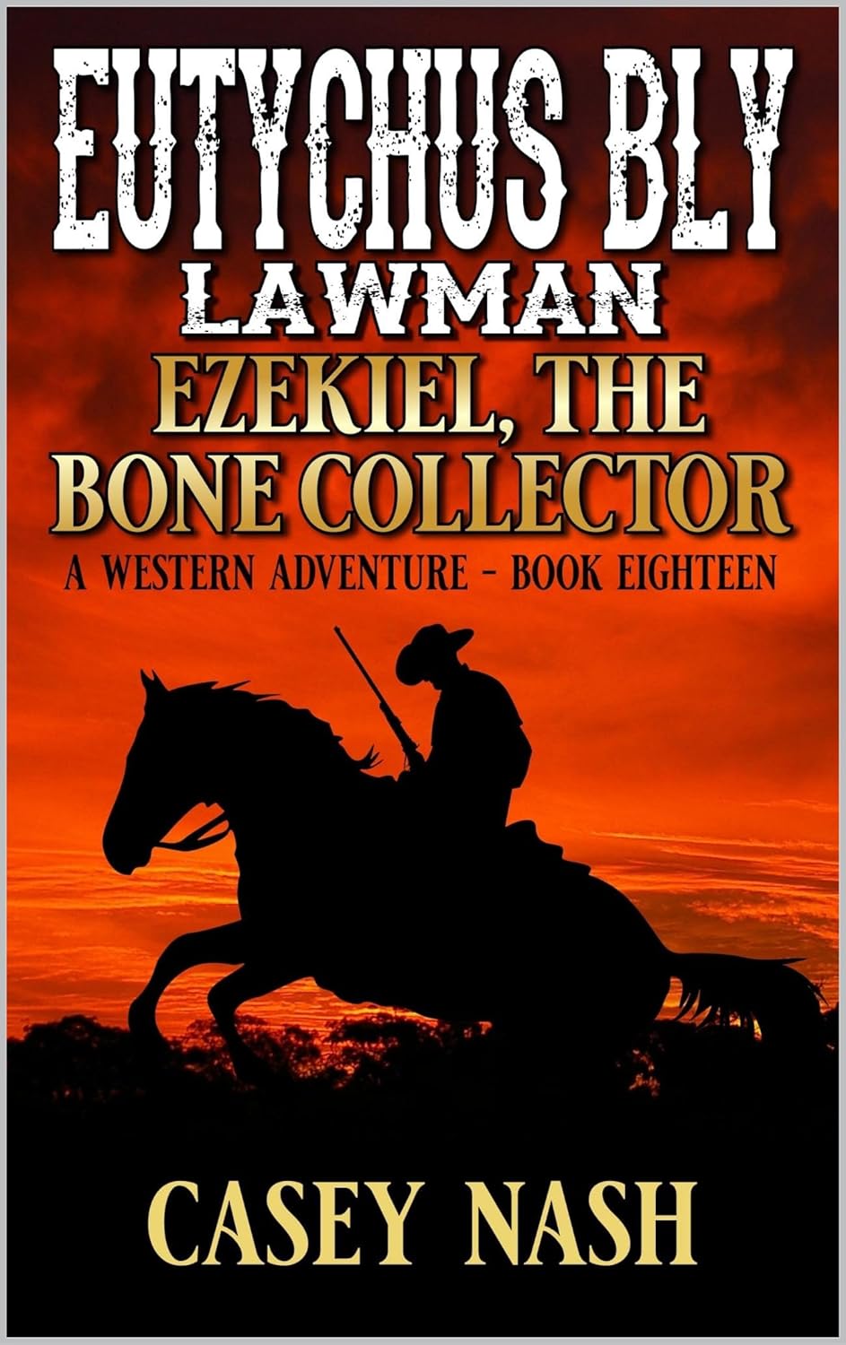 Eutychus Bly: Lawman: Ezekiel, The Bone Collector: A Western Adventure ...