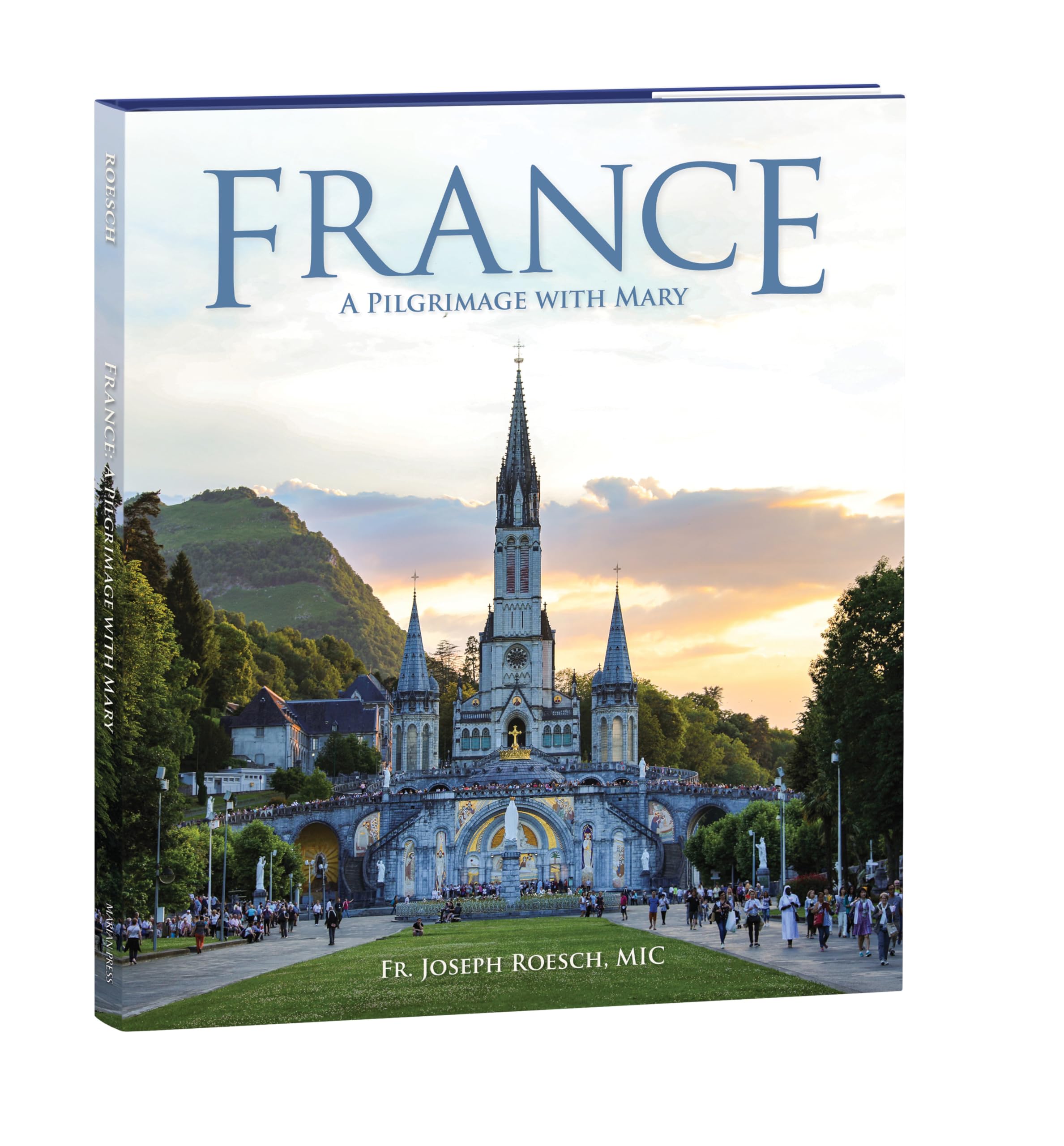 France: A Pilgrimage with Mary: Fr Joseph Roesch MIC: 9781596145030 ...