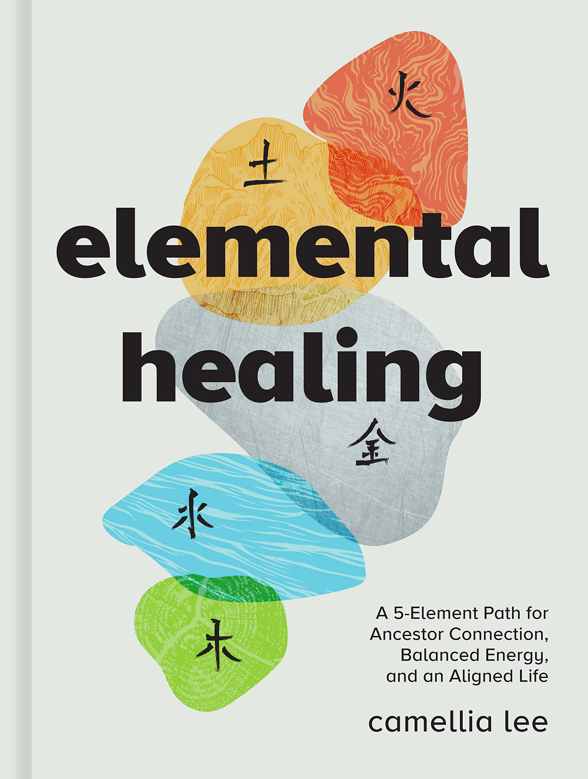 Elemental Healing: A 5-Element Path for Ancestor Connection, Balanced ...