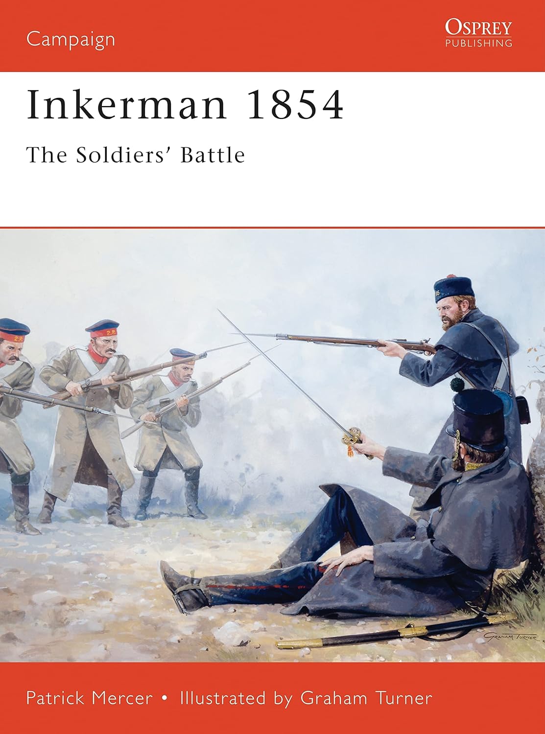 Inkerman 1854: The Soldiers' Battle (Campaign): Mercer, Patrick, Turner ...