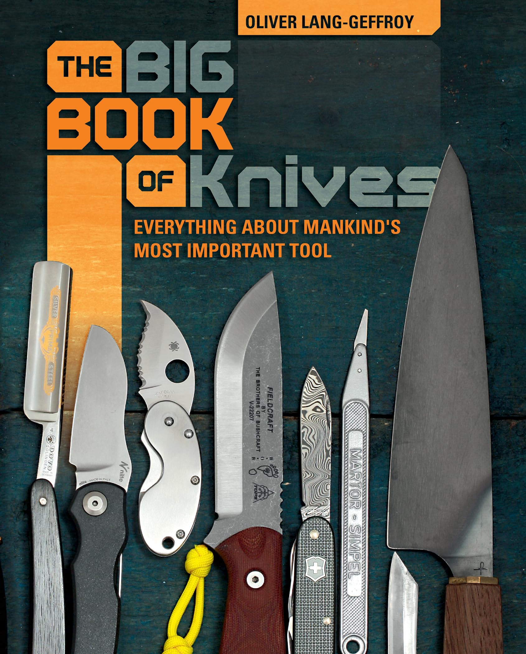 The Big Book of Knives: Everything about Mankind's Most Important Tool ...