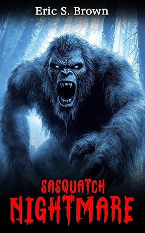 Amazon.com: Sasquatch Nightmare eBook : Brown, Eric S.: Kindle Store