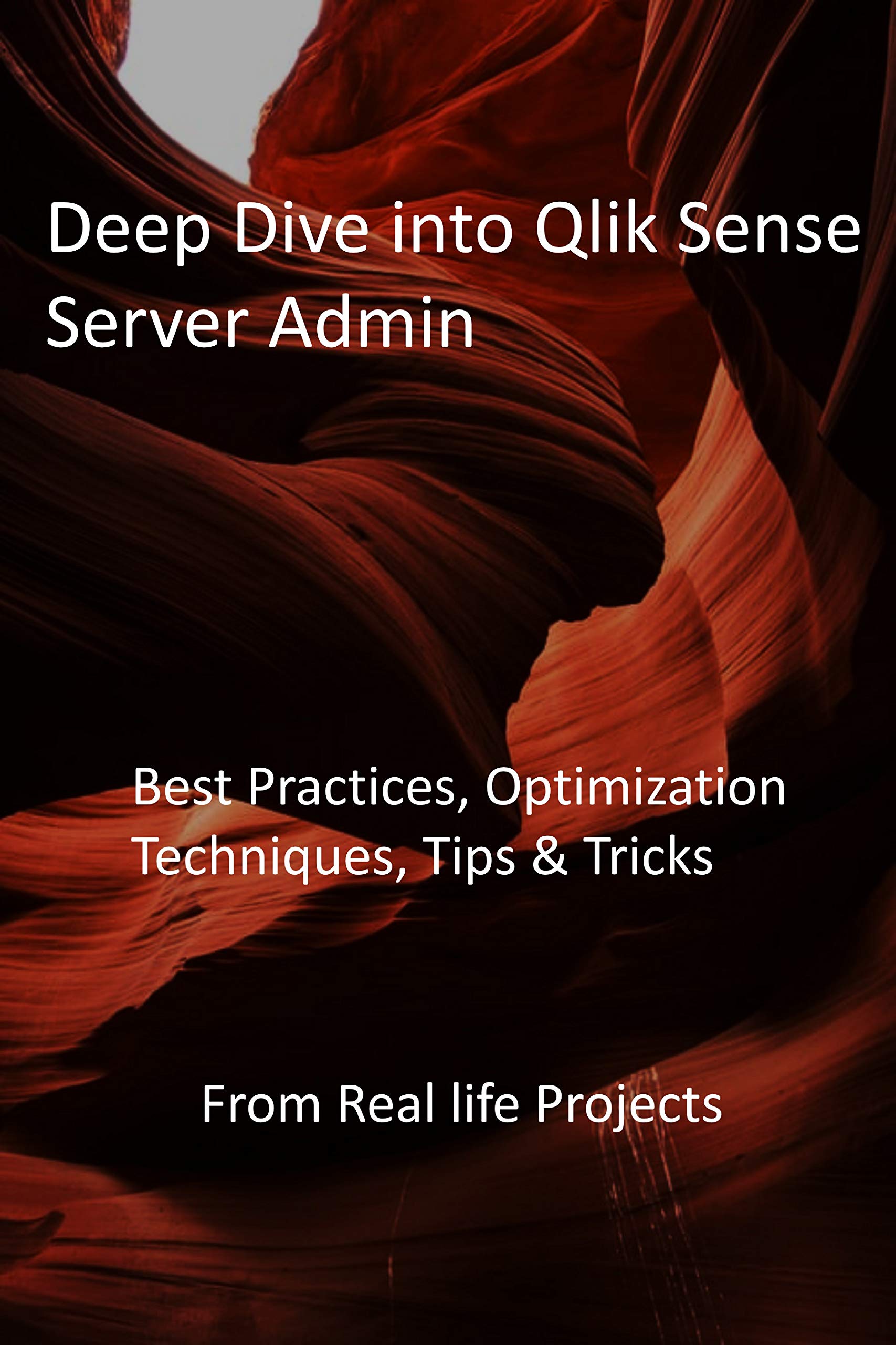 Buy Deep Dive into Qlik Sense Server Admin: Best Practices, Optimization Techniques, Tips ...