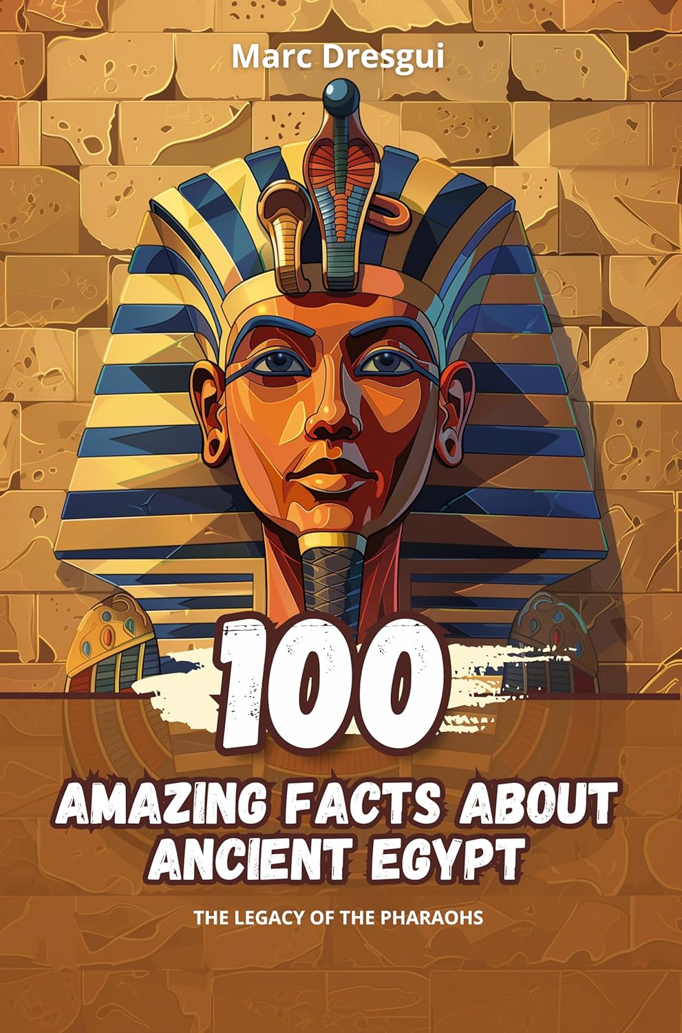 100 Amazing Facts about Ancient Egypt - Kindle edition by Dresgui, Marc ...
