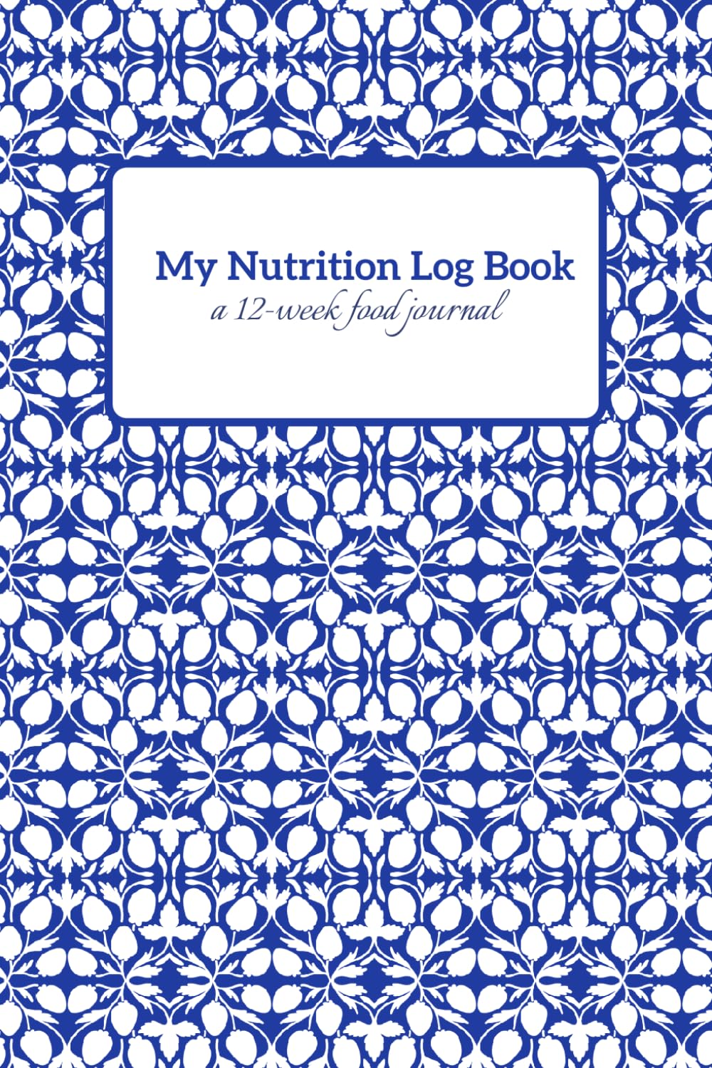 My Nutrition Log Book: a 12-week daily food journal for macro and ...