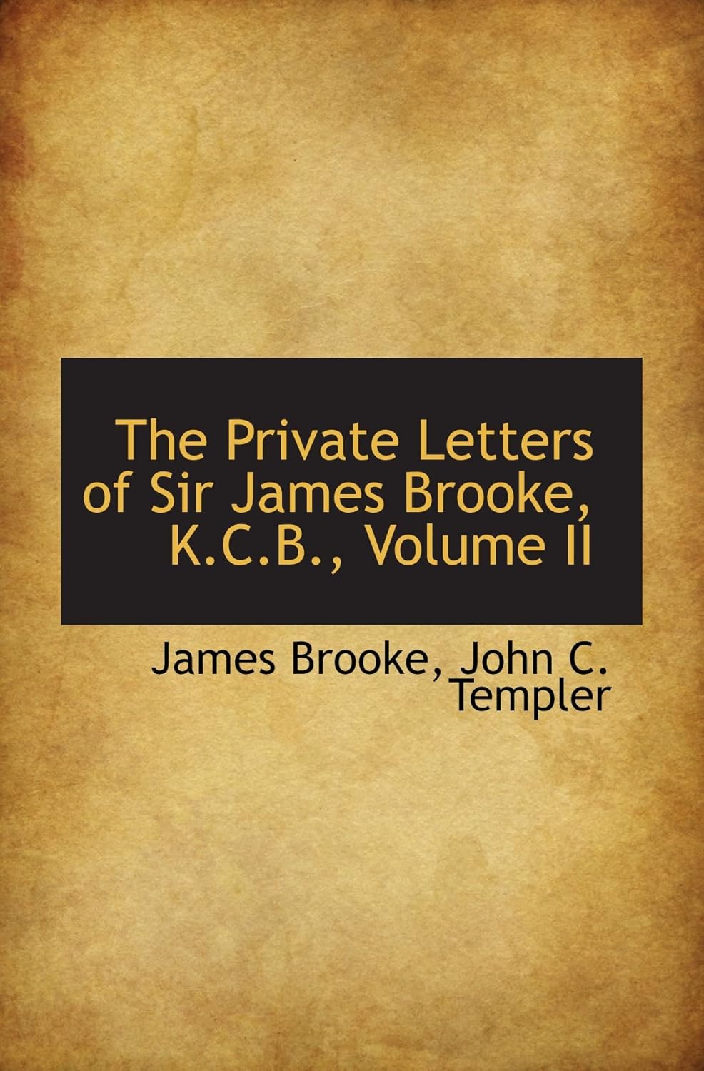 Amazon.com: The Private Letters of Sir James Brooke, K.C.B., Volume II ...