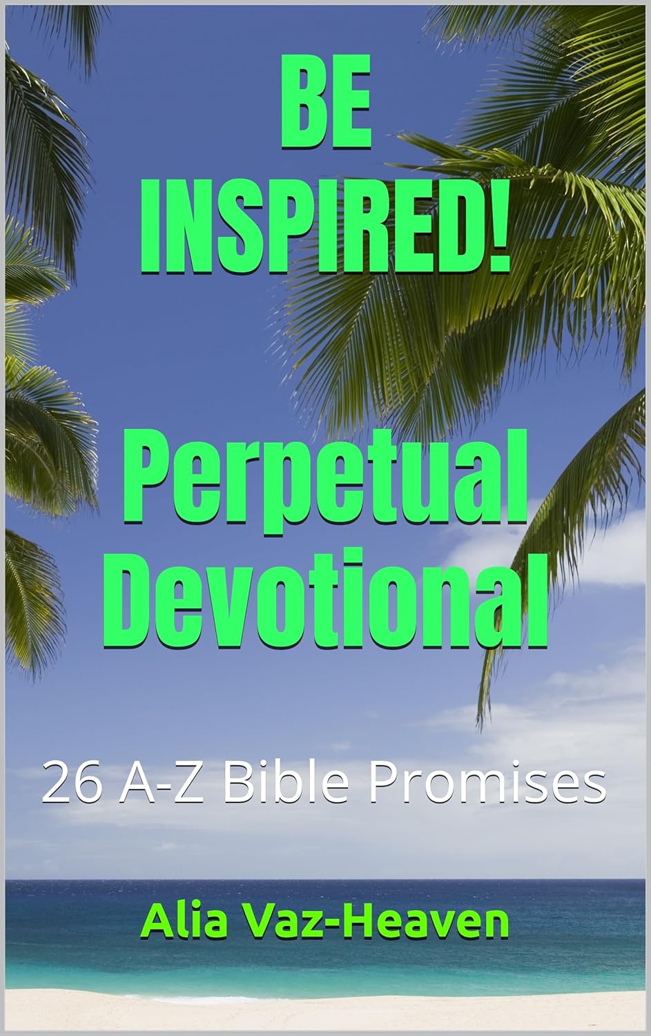 Be Inspired Perpetual Devotional: 26 A-Z Bible Promises (Perpetual ...