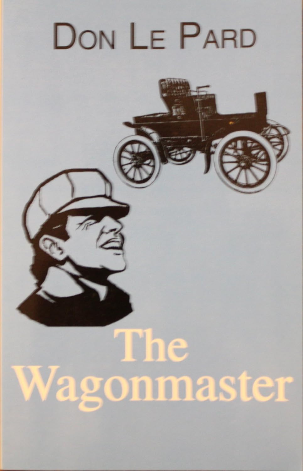 The Wagonmaster: Pard, Don Le: 9781561676965: Amazon.com: Books