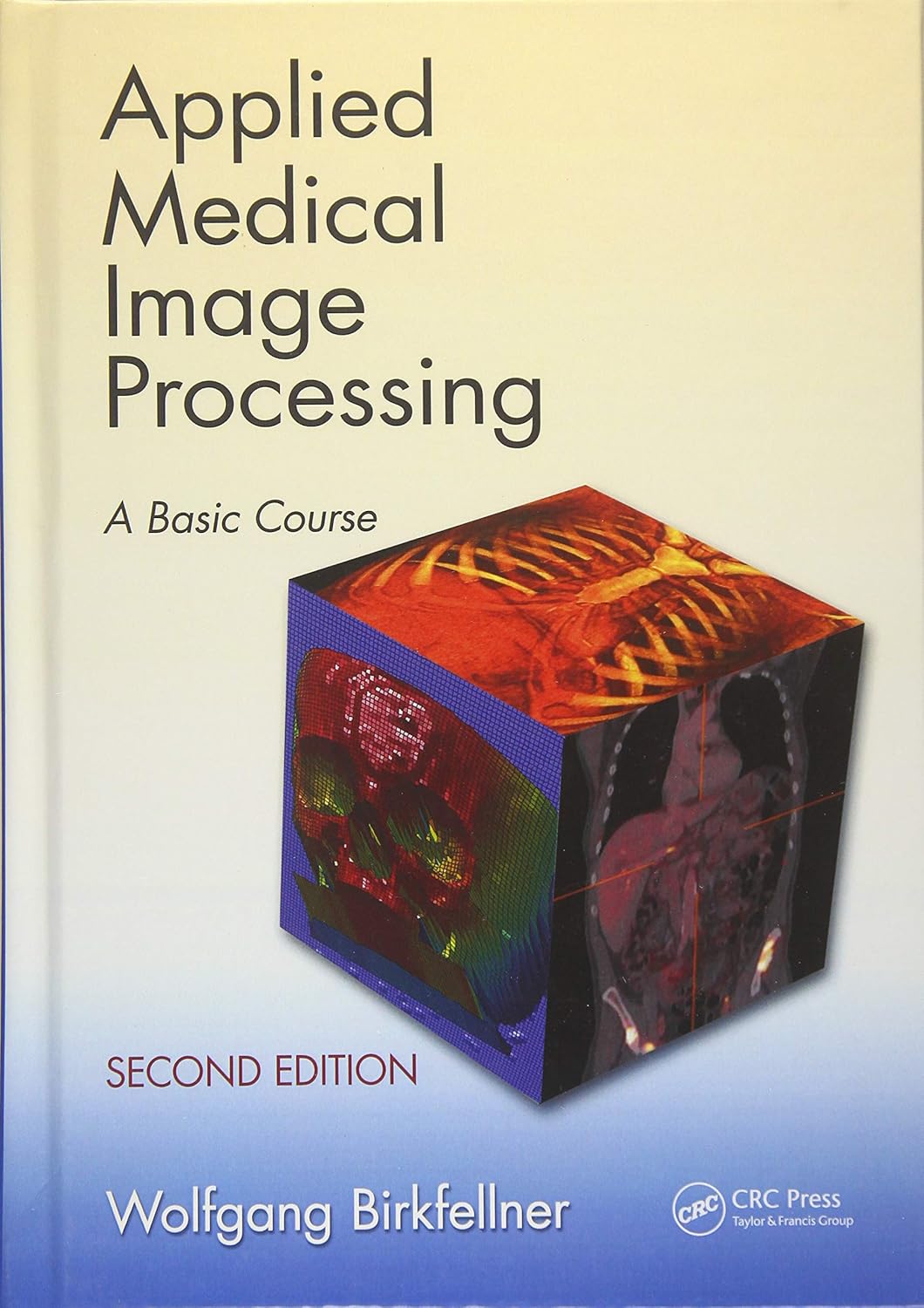 Applied Medical Image Processing: A Basic Course: 9781466555570: Medicine & Health Science Books ...
