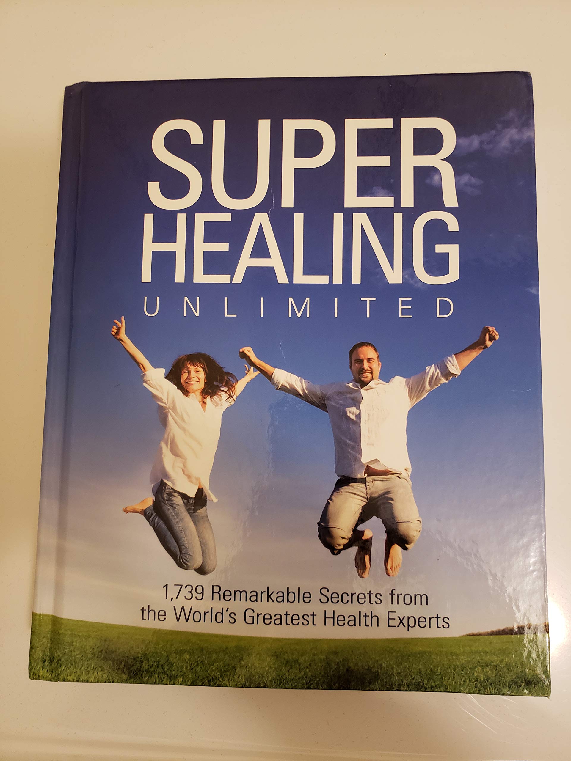 SUPER HEALING UNLIMITED - 1739 Remarkable Secrets from the World's ...