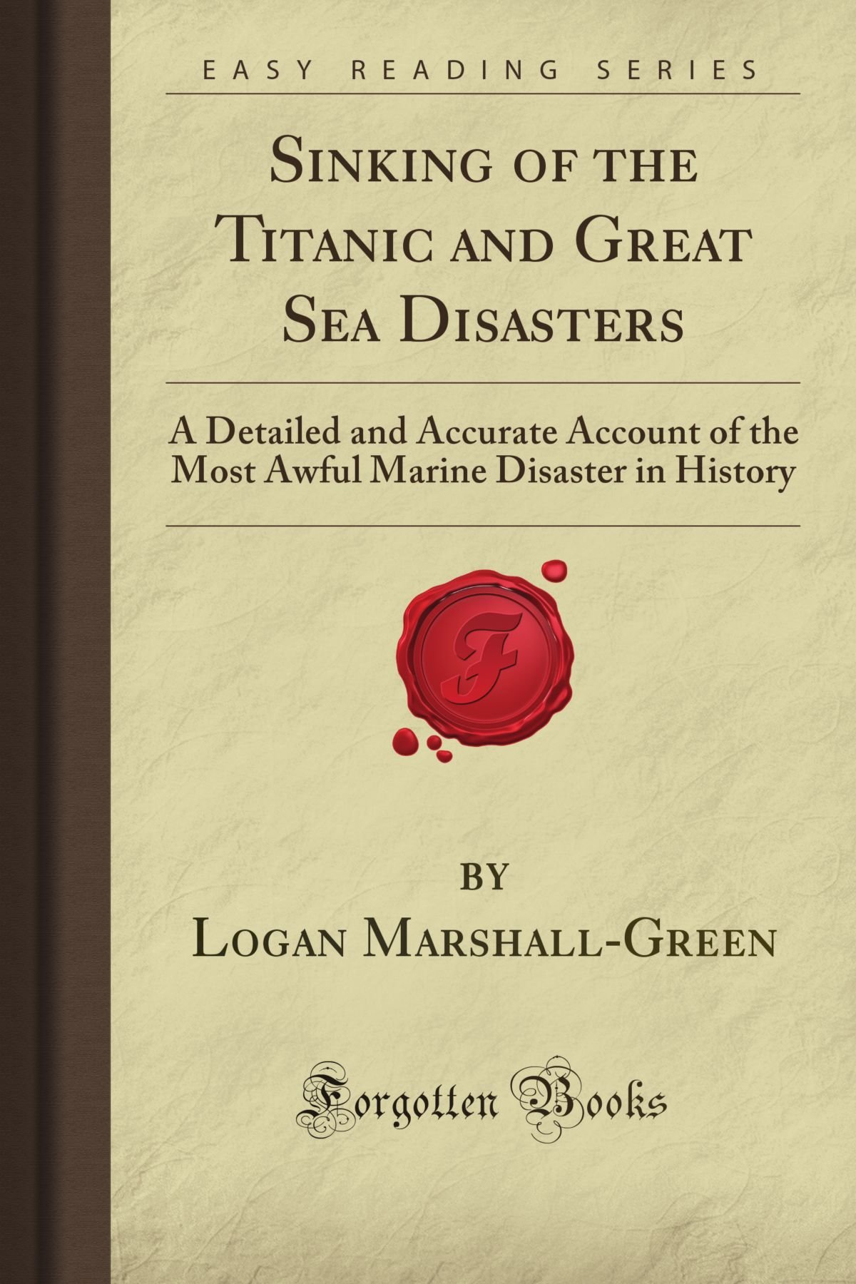 Sinking of the Titanic and Great Sea Disasters: A Detailed and Accurate ...