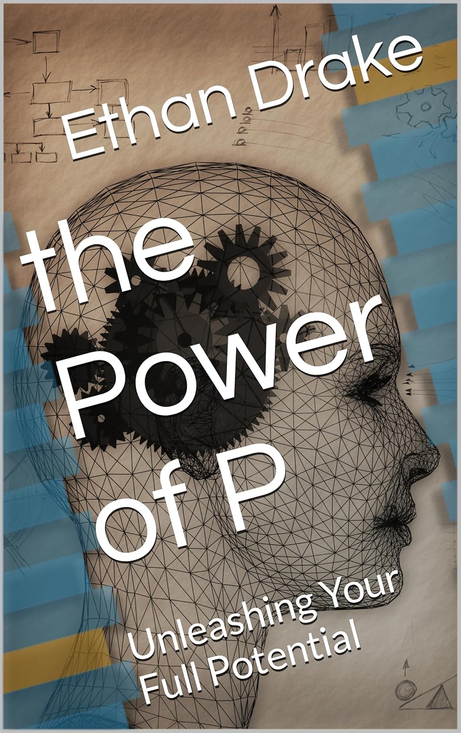 The Power of P: Unleashing Your Full Potential eBook : Drake, Ethan ...