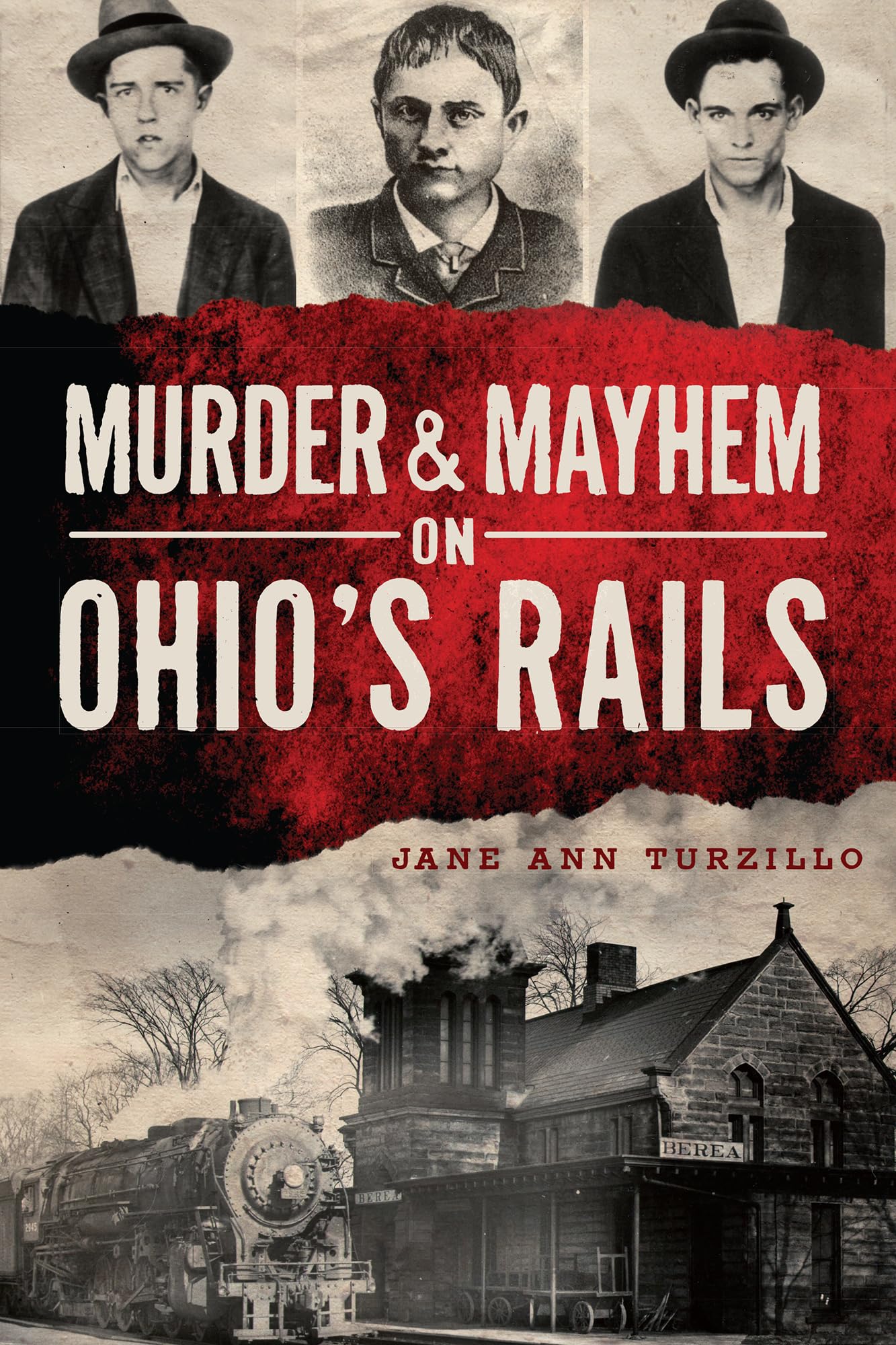 Murder & Mayhem on Ohio's Rails: Turzillo, Jane Ann: 9781626192607 ...