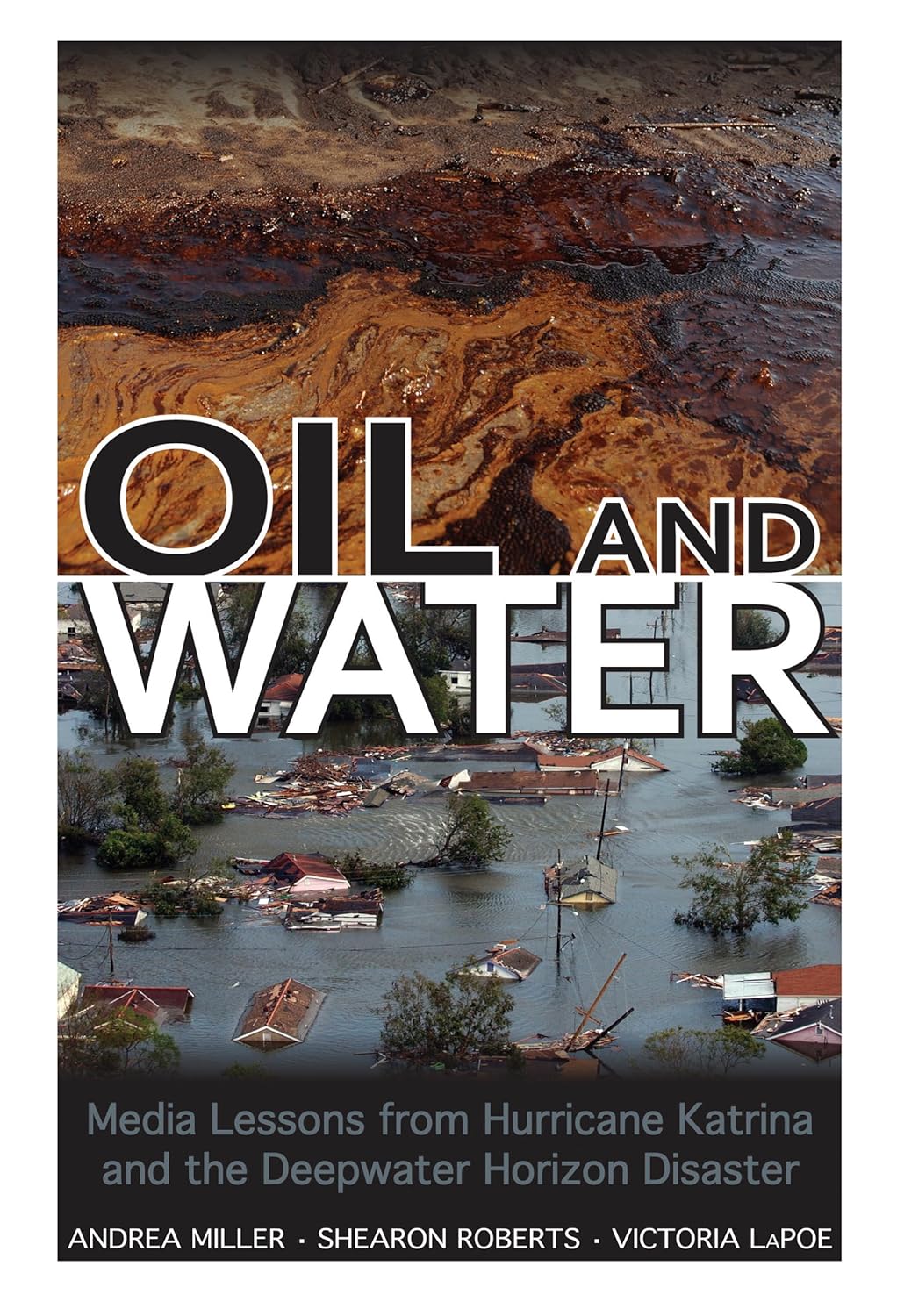 Oil and Water: Media Lessons from Hurricane Katrina and the Deepwater ...