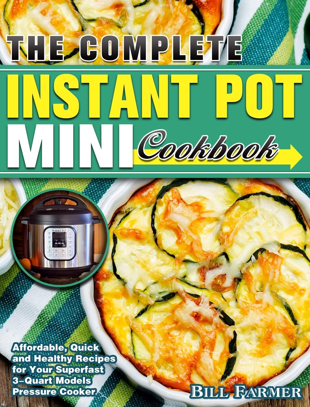 The Complete Instant Pot Mini Cookbook: Affordable, Quick and Healthy ...