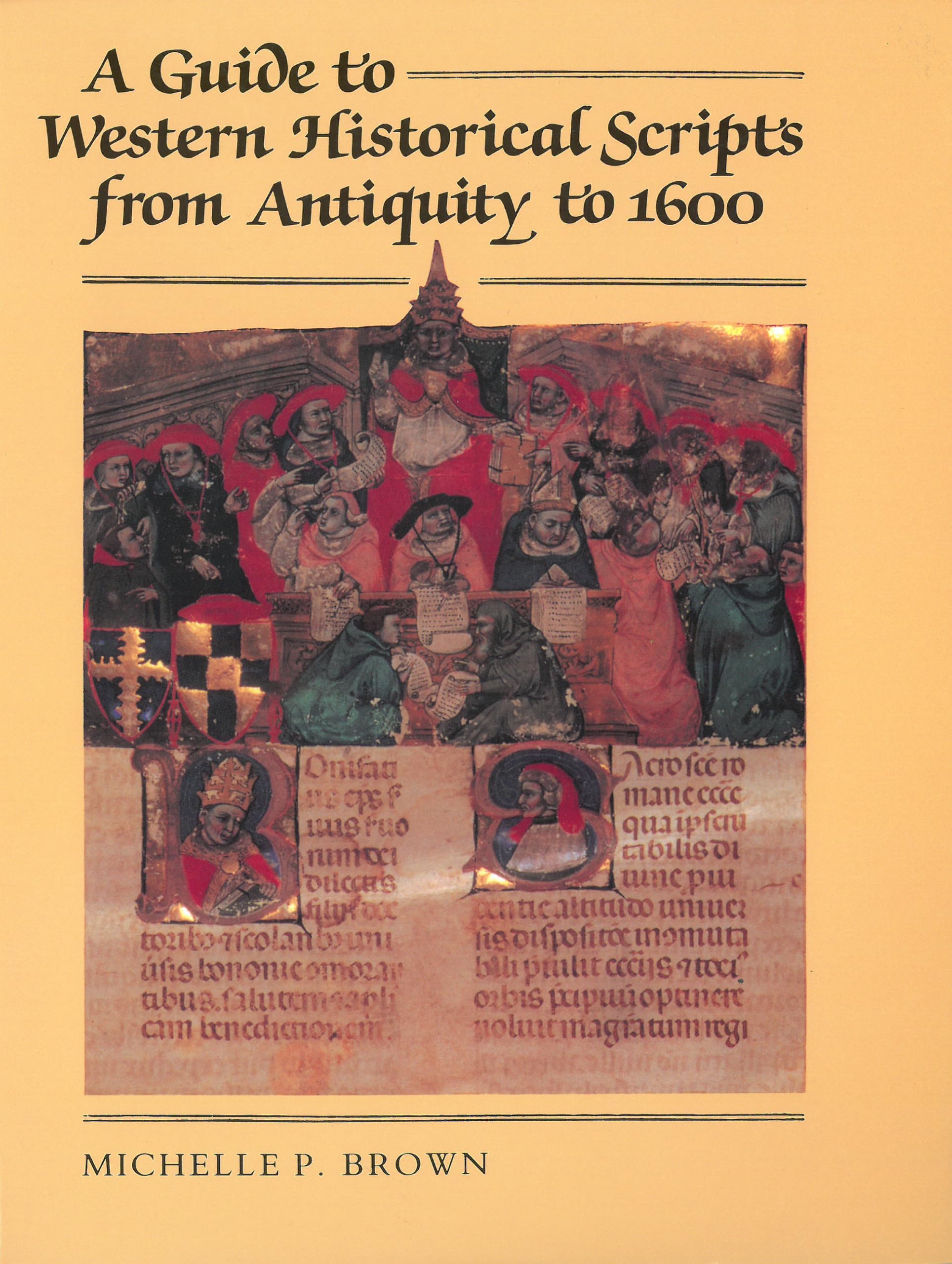 A Guide to Western Historical Scripts from Antiquity to 1600: Brown ...