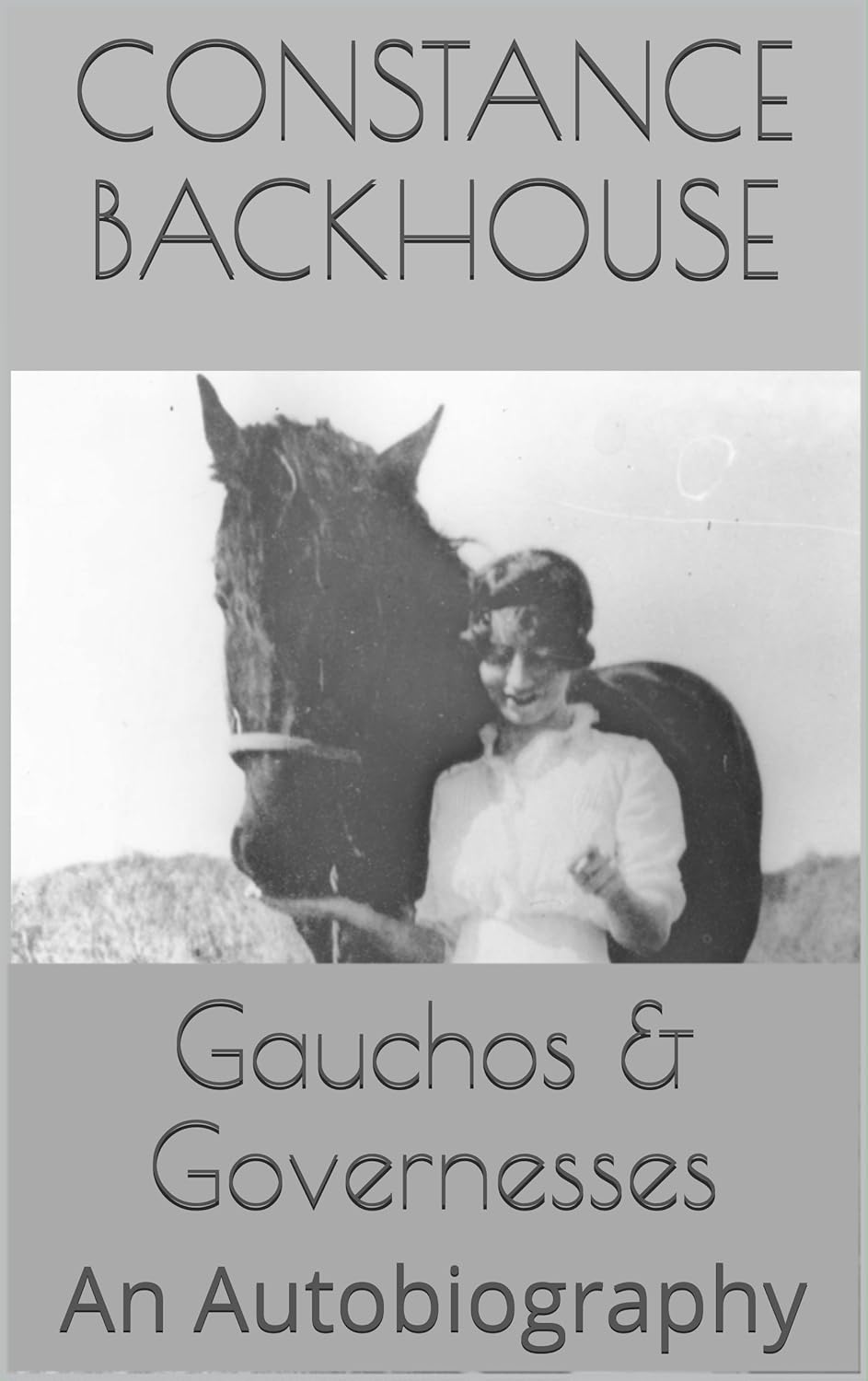 Gauchos & Governesses: An Autobiography eBook : Backhouse, Constance ...