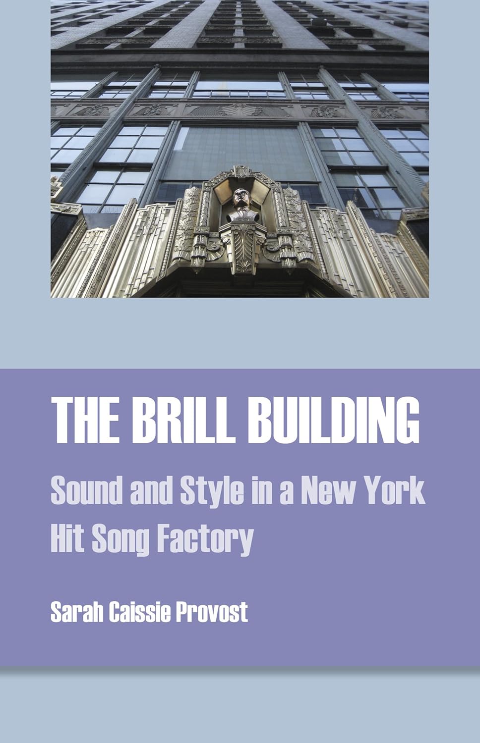 The Brill Building: Sound and Style in a New York Hit Song Factory ...