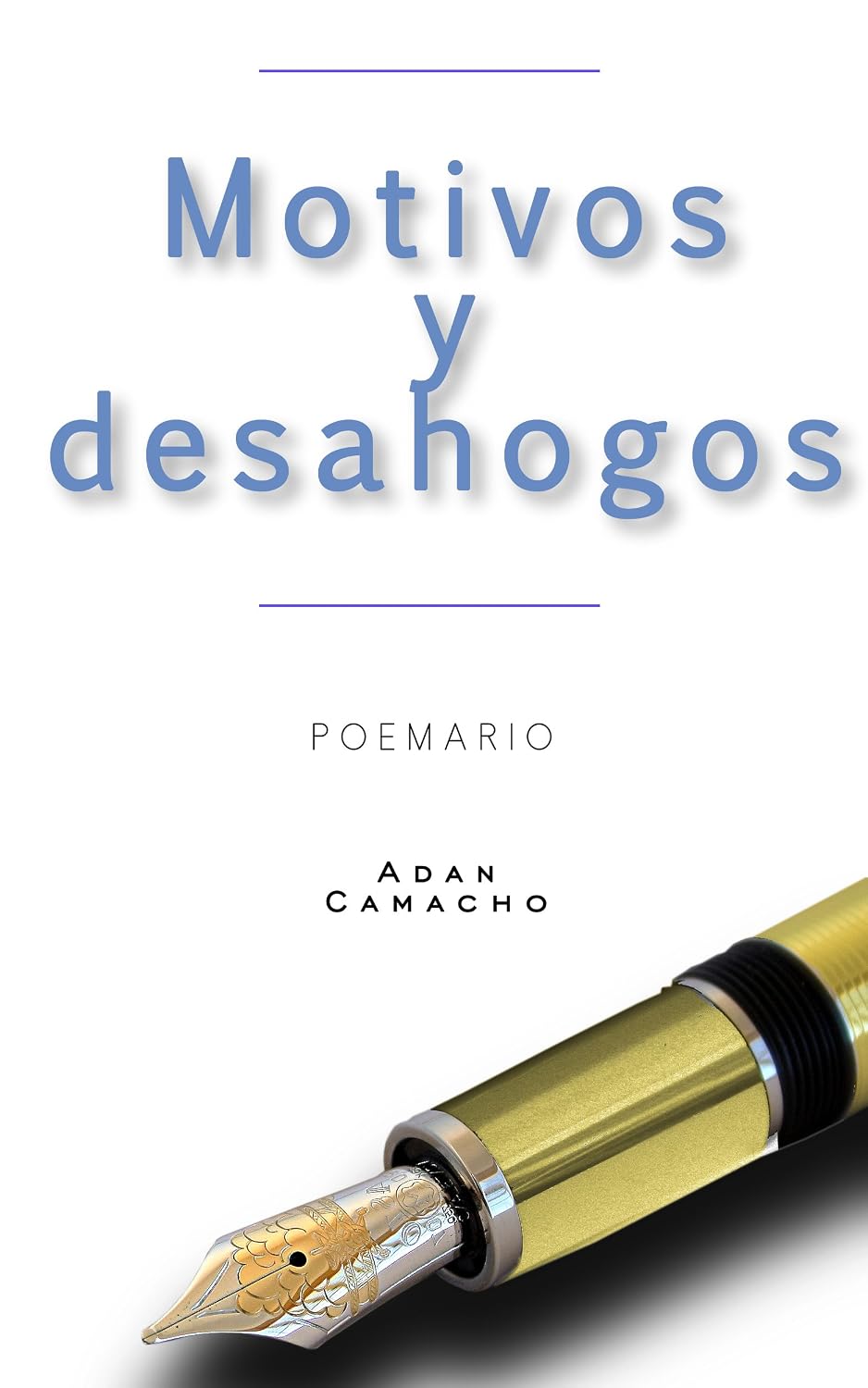 Motivos y desahogos (Spanish Edition) eBook : Claudio Camacho, Adán ...