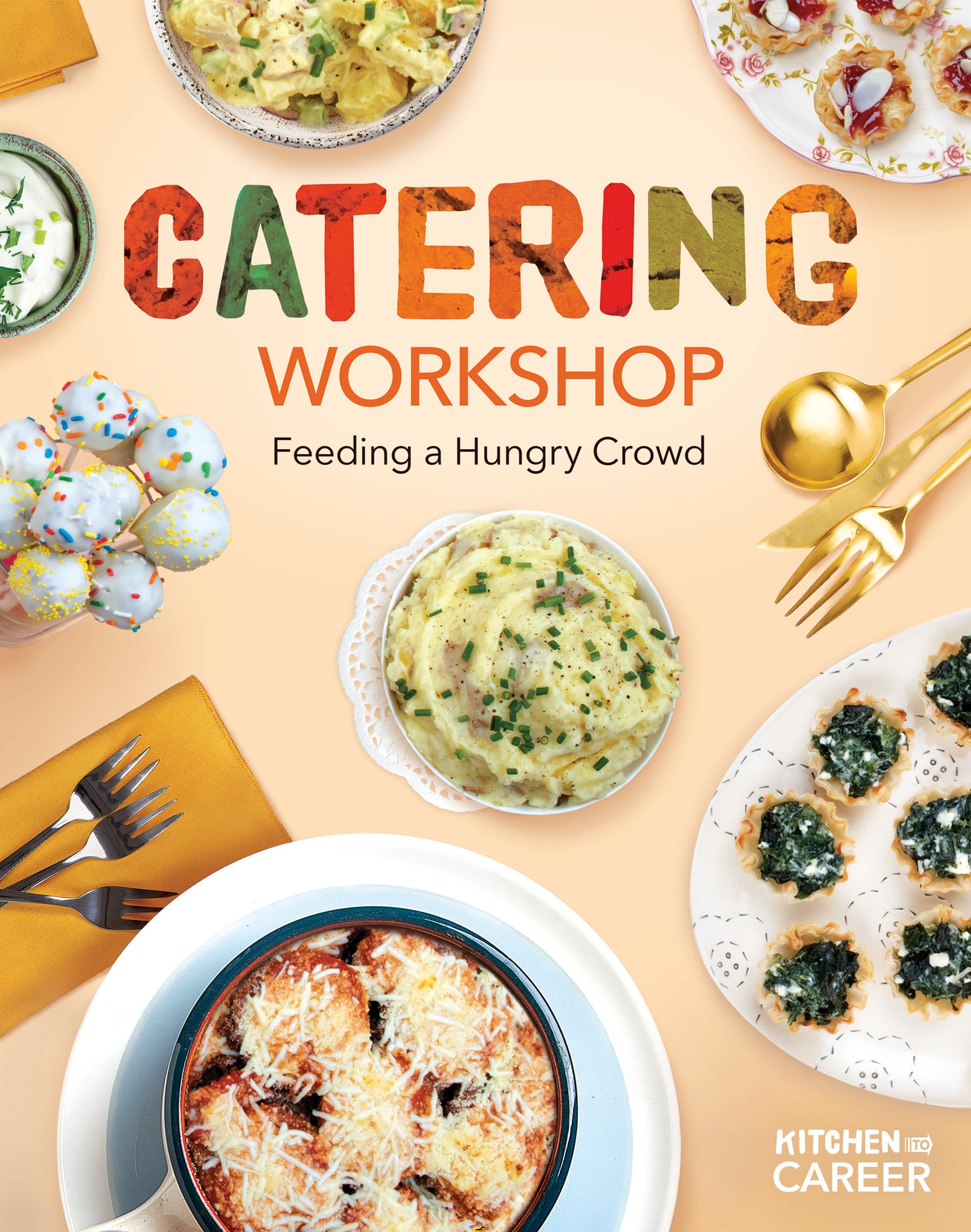 Catering Workshop: Feeding a Hungry Crowd (Kitchen to Career): Borgert ...