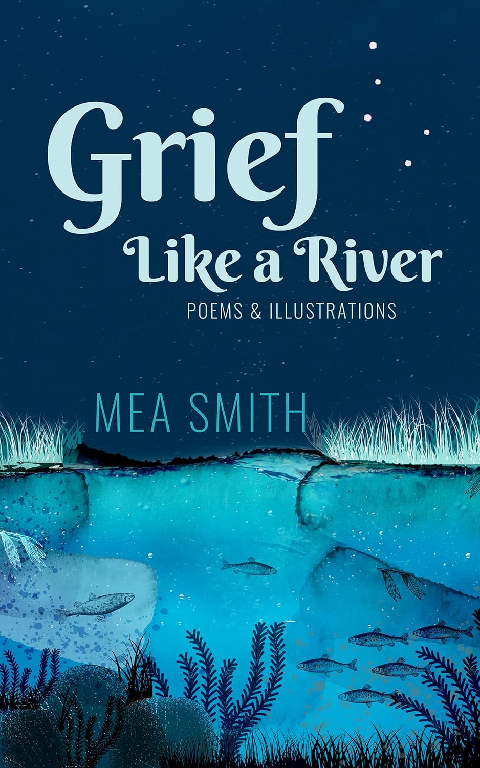 Amazon.com: Grief Like a River: Poems and Illustrations eBook : Smith ...