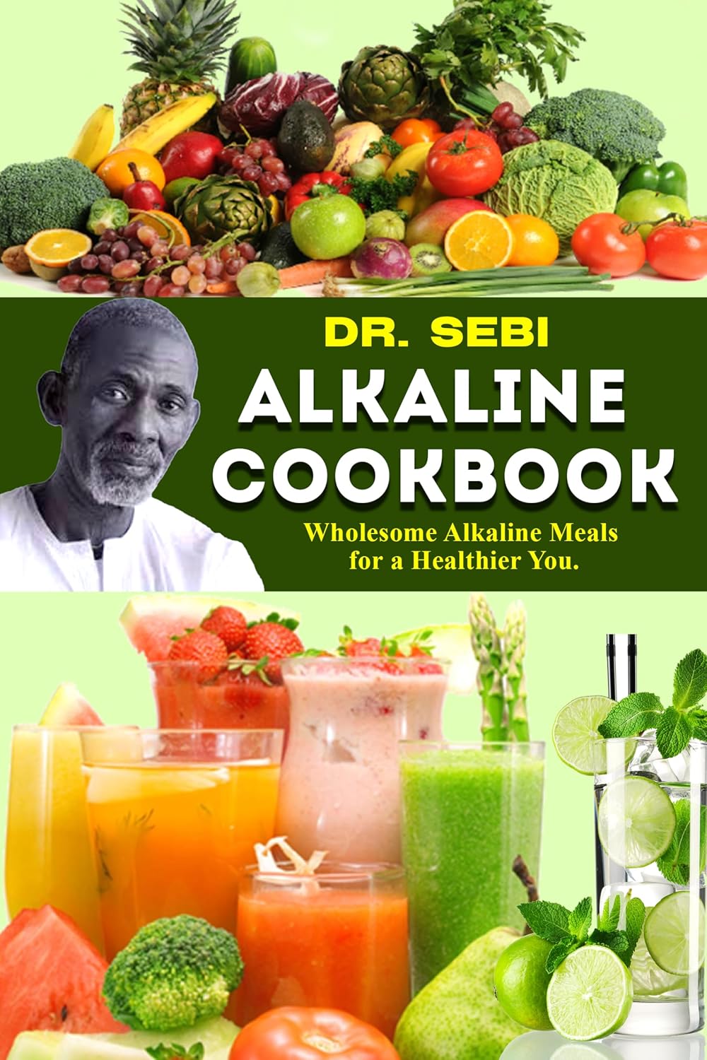 Dr. Sebi Alkaline Cookbook: Wholesome Alkaline Meals for a Healthier ...