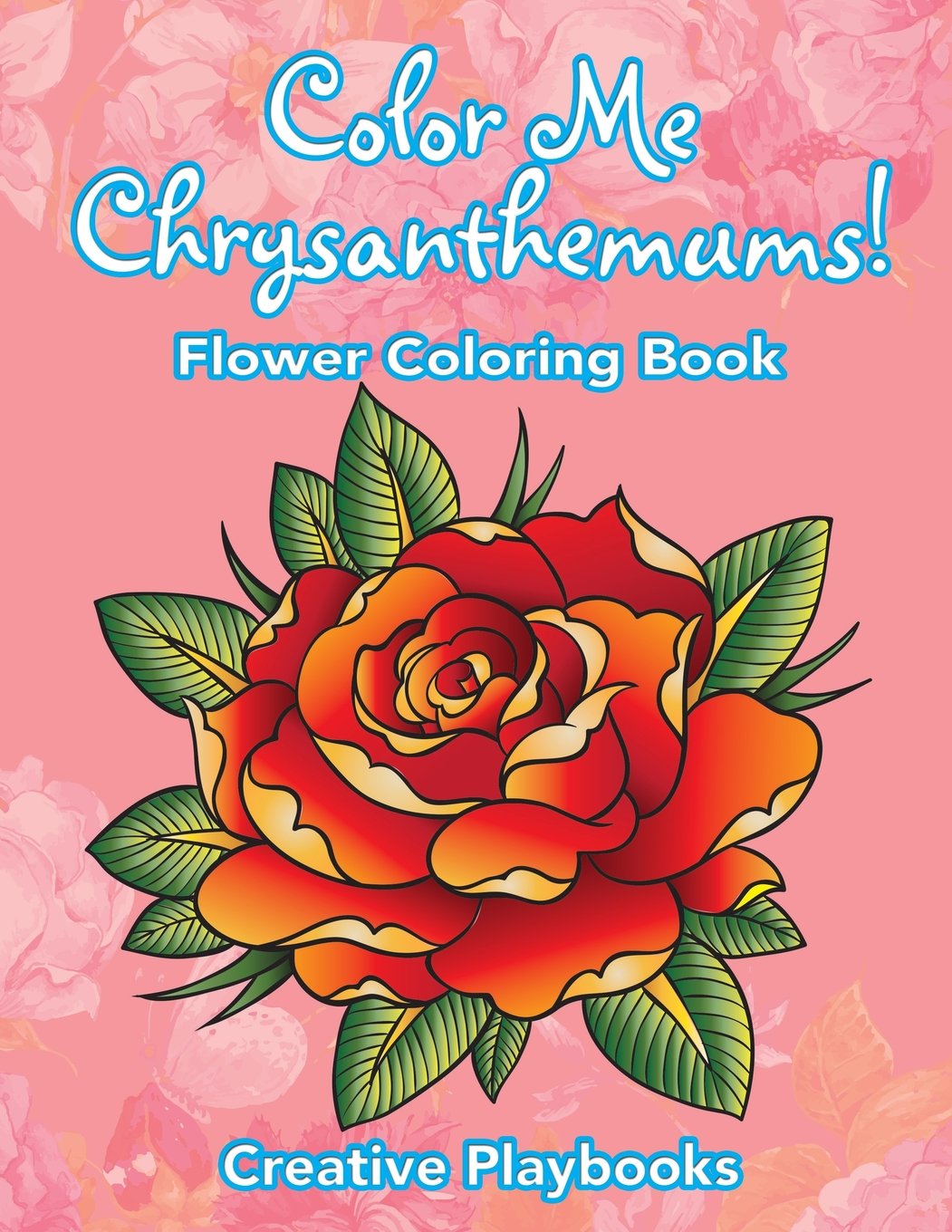 Color Me Chrysanthemums! Flower Coloring Book: Playbooks, Creative ...