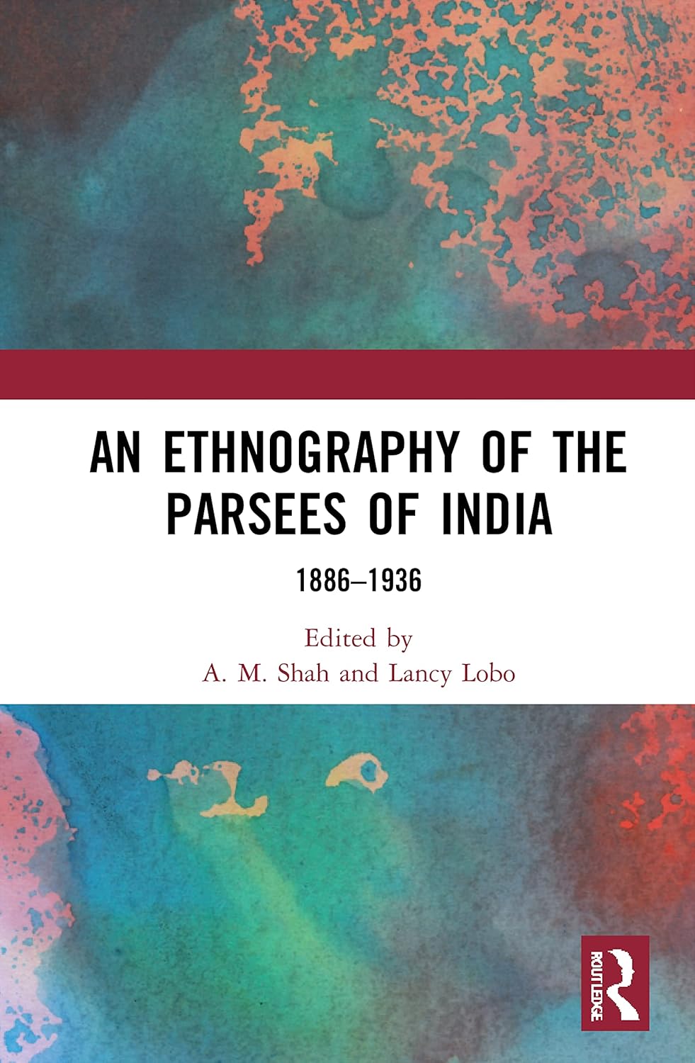 An Ethnography of the Parsees of India: 1886–1936: Shah, A. M., Lobo ...