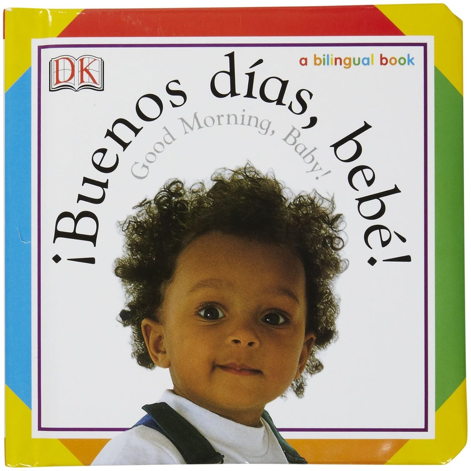 Buenos Dias, Bebe! / Good Morning, Baby!... by DK