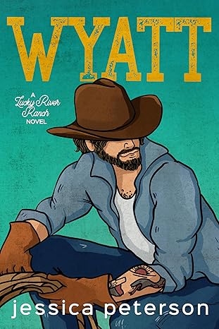 Amazon.com: Wyatt (Lucky River Ranch Book 2) eBook : Peterson, Jessica: Kindle Store