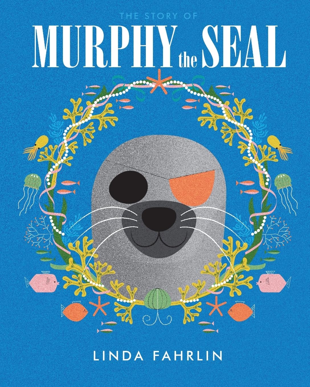 Murphy the Seal: The story about Murphy the Seal, The Happy Seal Pup ...