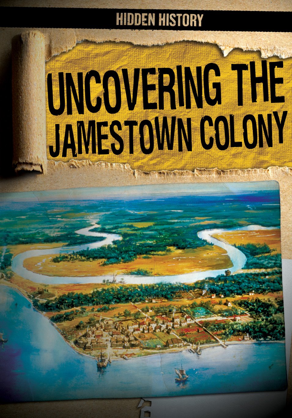 Uncovering the Jamestown Colony (Hidden History): McAneney, Caitlin ...